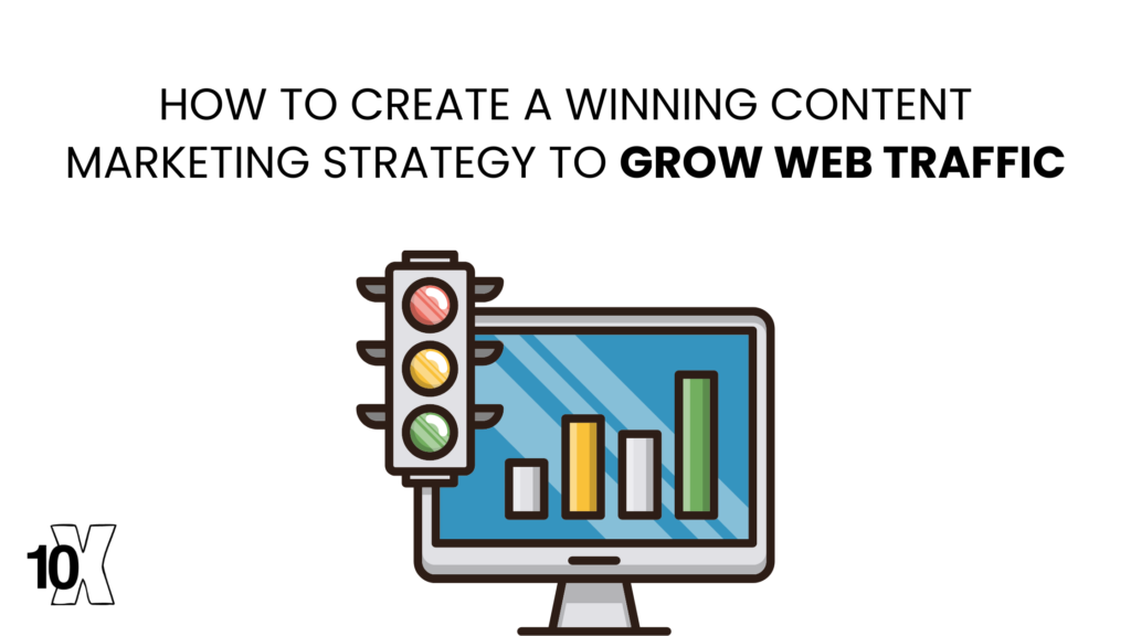 Best 10 Content Marketing Strategy For Driving Web Traffic