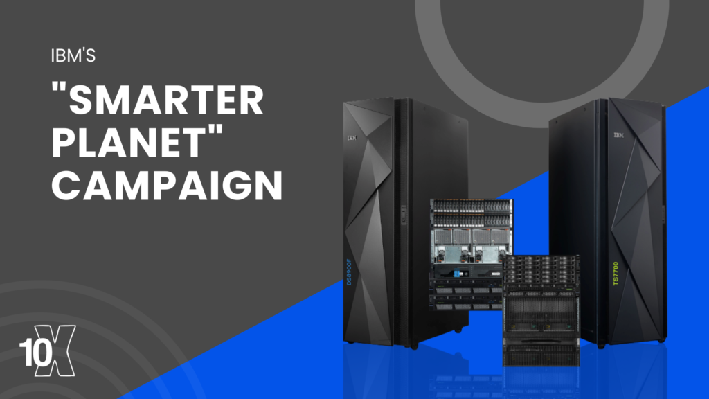 IBM's Smarter Planet Campaign: A Case Study in Success