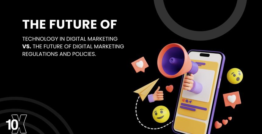 The Intersection of Tech and Regulations in Digital Marketing's Future